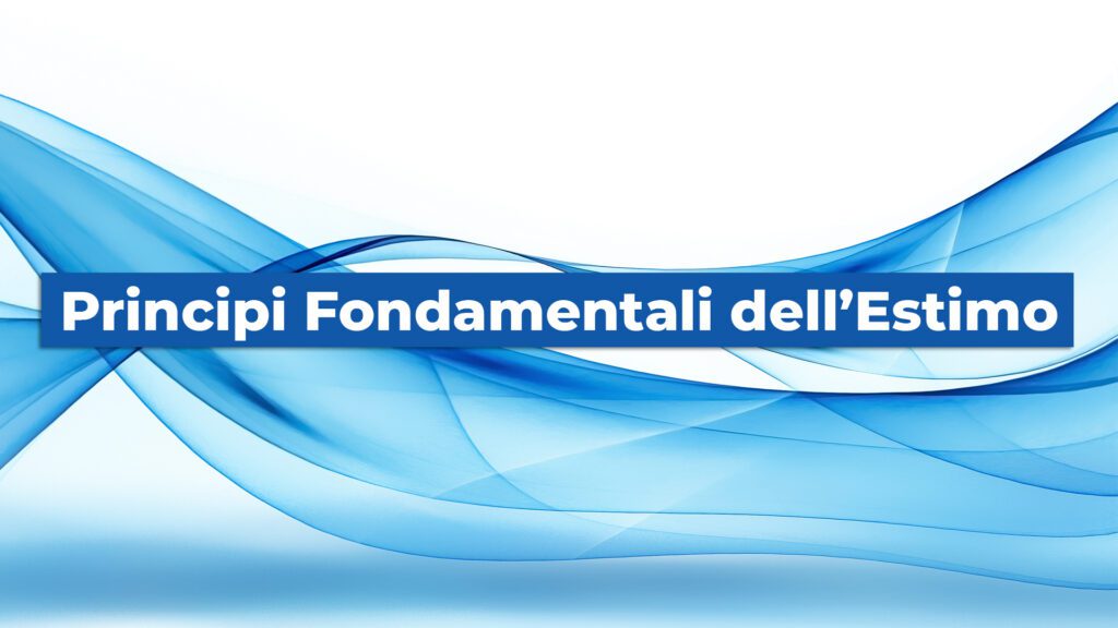 Principi Fondamentali dell'estimo | Diventa Agente Immobiliare